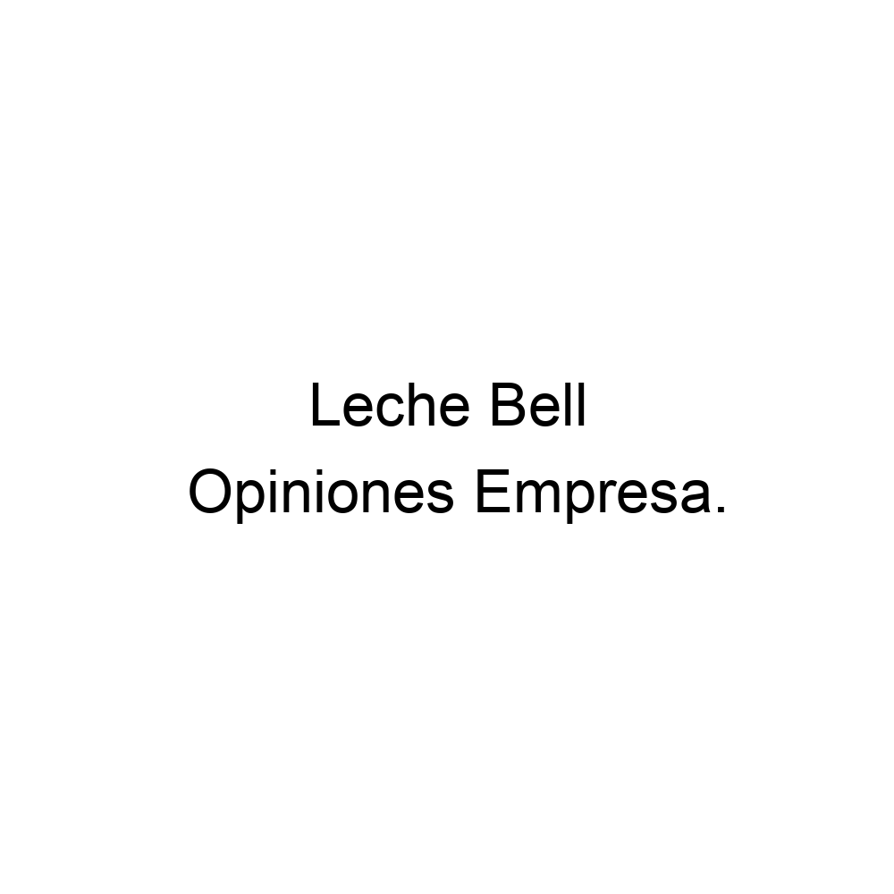 Opiniones Leche Bell, 528712290826